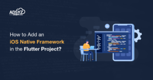How to Add an iOS Native Framework in the Flutter Project? - ABSYZ