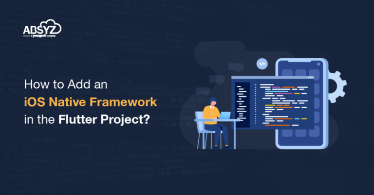 How to Add an iOS Native Framework in the Flutter Project? - ABSYZ