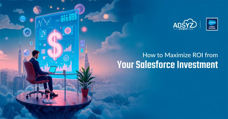How to Maximize ROI from Your Salesforce Investment